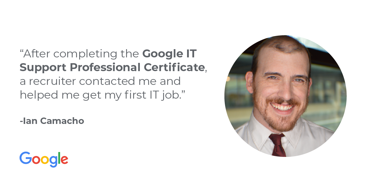 Learn how Ian Camacho successfully changed careers with the Google IT ...