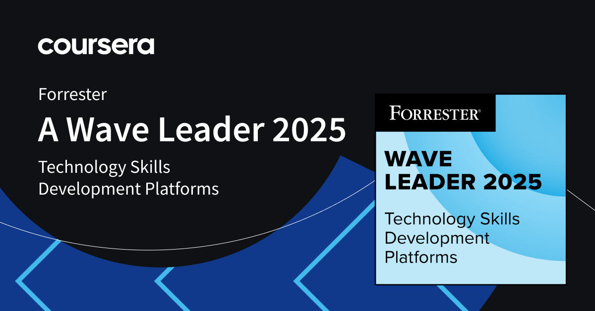 Coursera named a Leader in The Forrester Wave™: Technology Skills Development Platforms, Q2 2025 ...